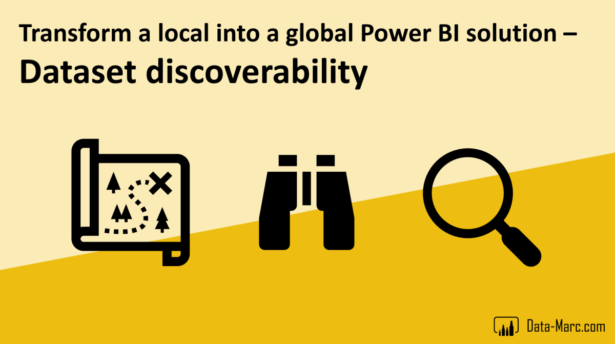Transform a local into a global Power BI solution – Dataset discoverability – Data – Marc