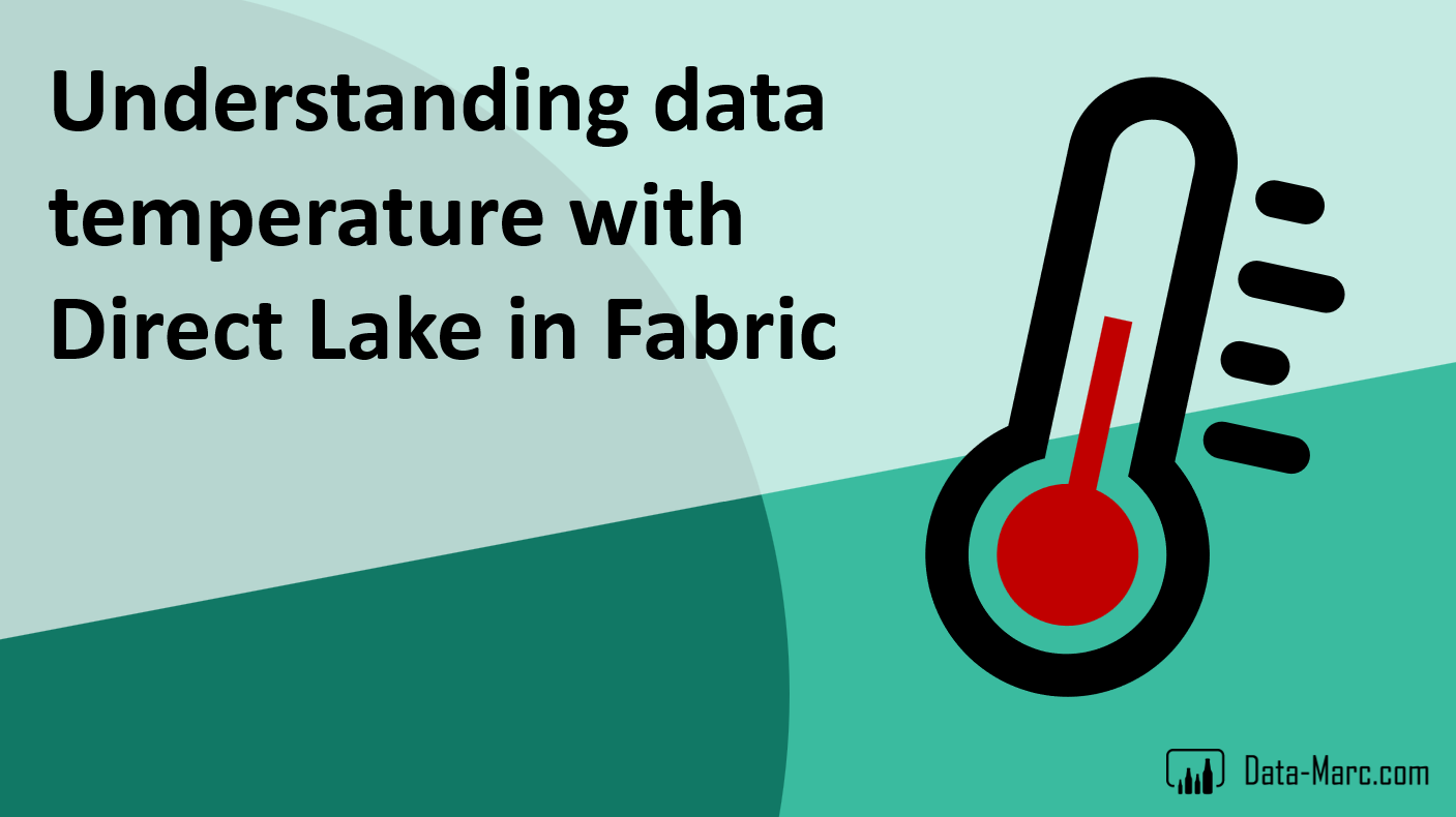 Understanding data temperature with Direct Lake in Fabric – Data – Marc